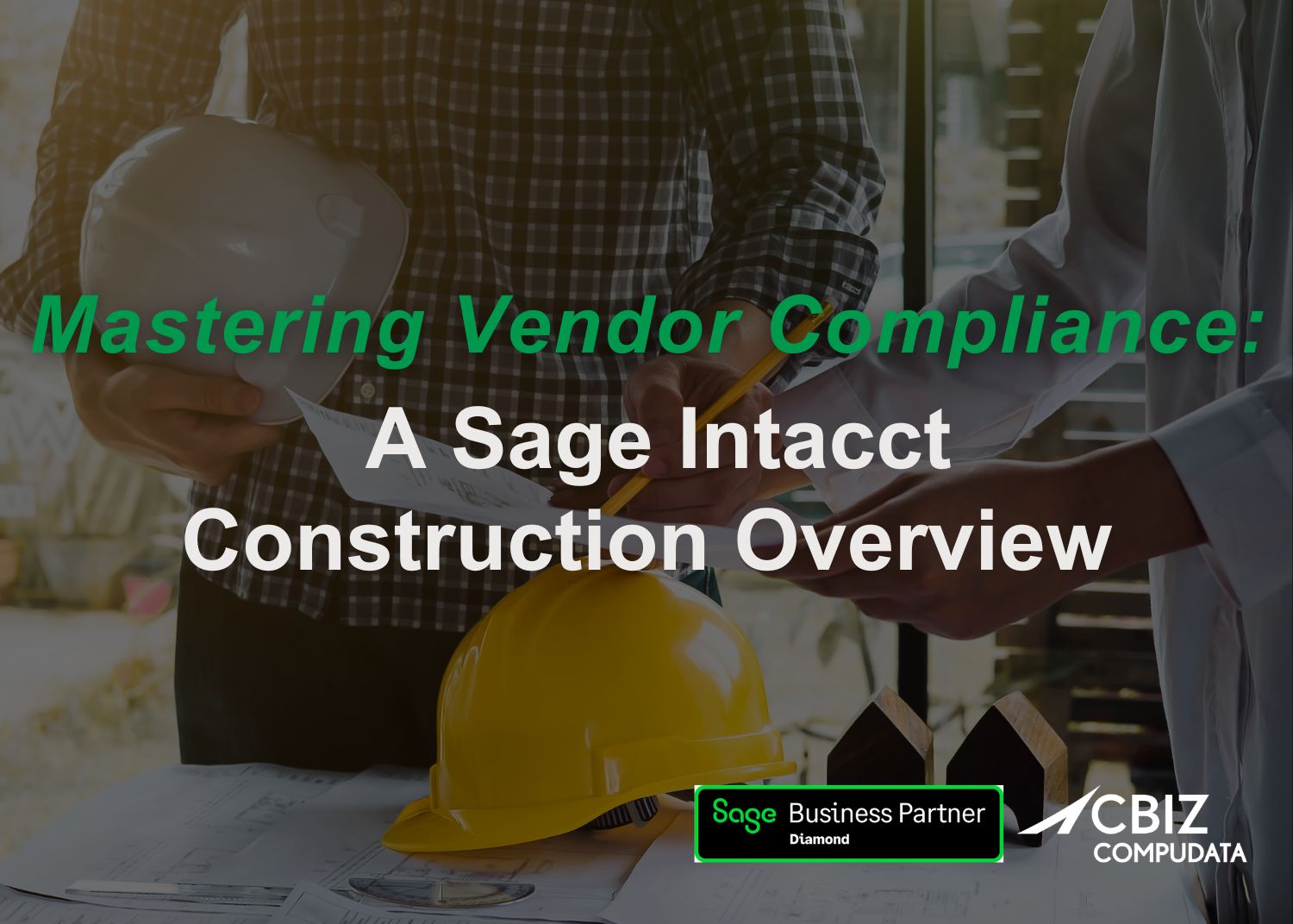 Mastering Vendor Compliance: A Sage Intacct Construction Overview